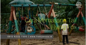 Cara Memasang Tali Flying Fox Untuk Wahana Permainan Outbound ...