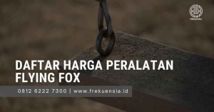 Daftar Harga Alat Flying Fox Sebagai Acuan RAB Pemasangan - FREKUENSIA ...